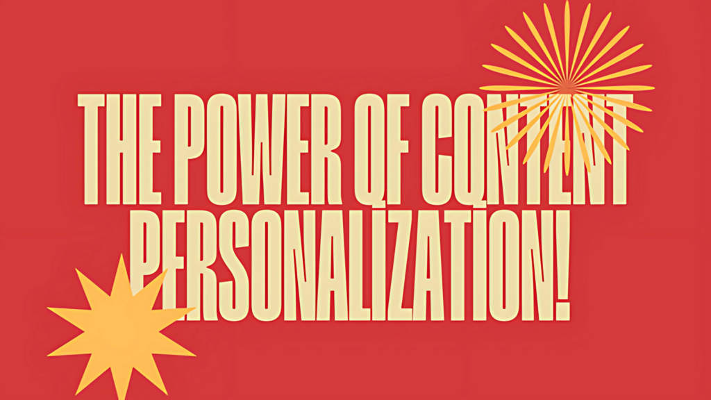 The Power of Content Personalization! - Discover the Importance of Content